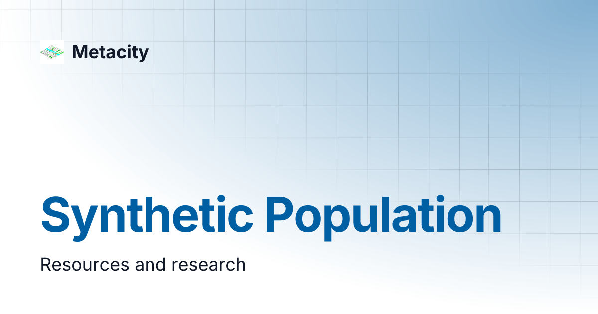 Synthetic Population | Metacity